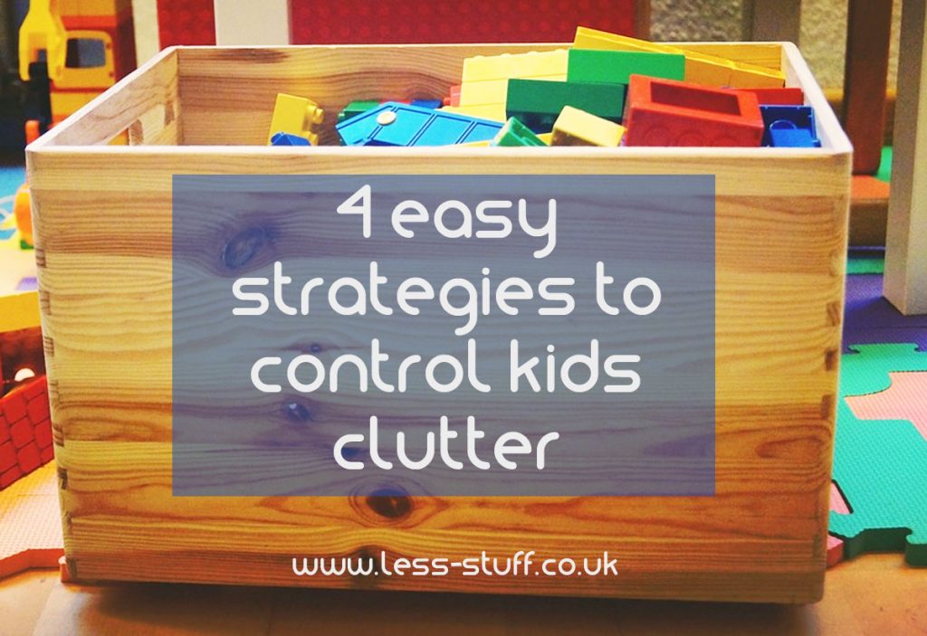 Four easy strategies to control kids clutter - less stuff ...