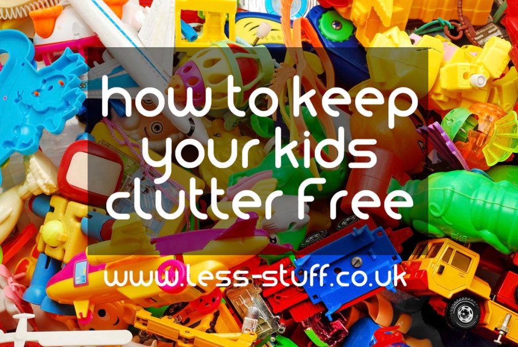 How to Keep your Kids Clutter Free - less stuff - decluttering for non ...