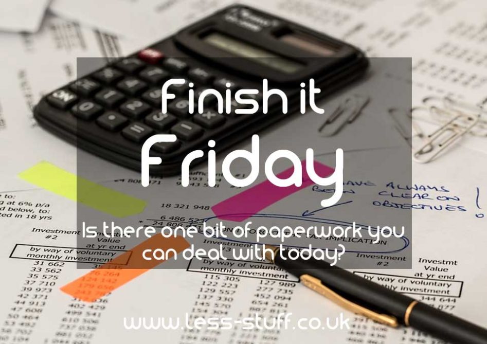 finish-it-friday-paperwork - less stuff - decluttering for non minimalists