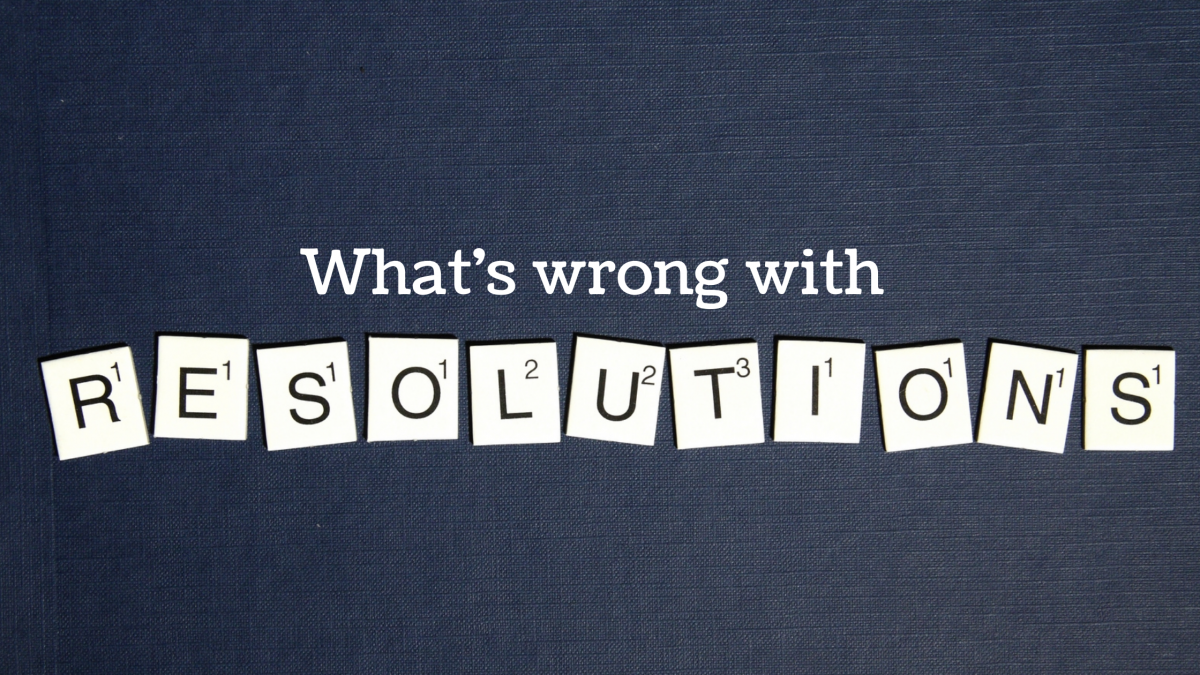 What's wrong with resolutions? - less stuff - decluttering for non ...